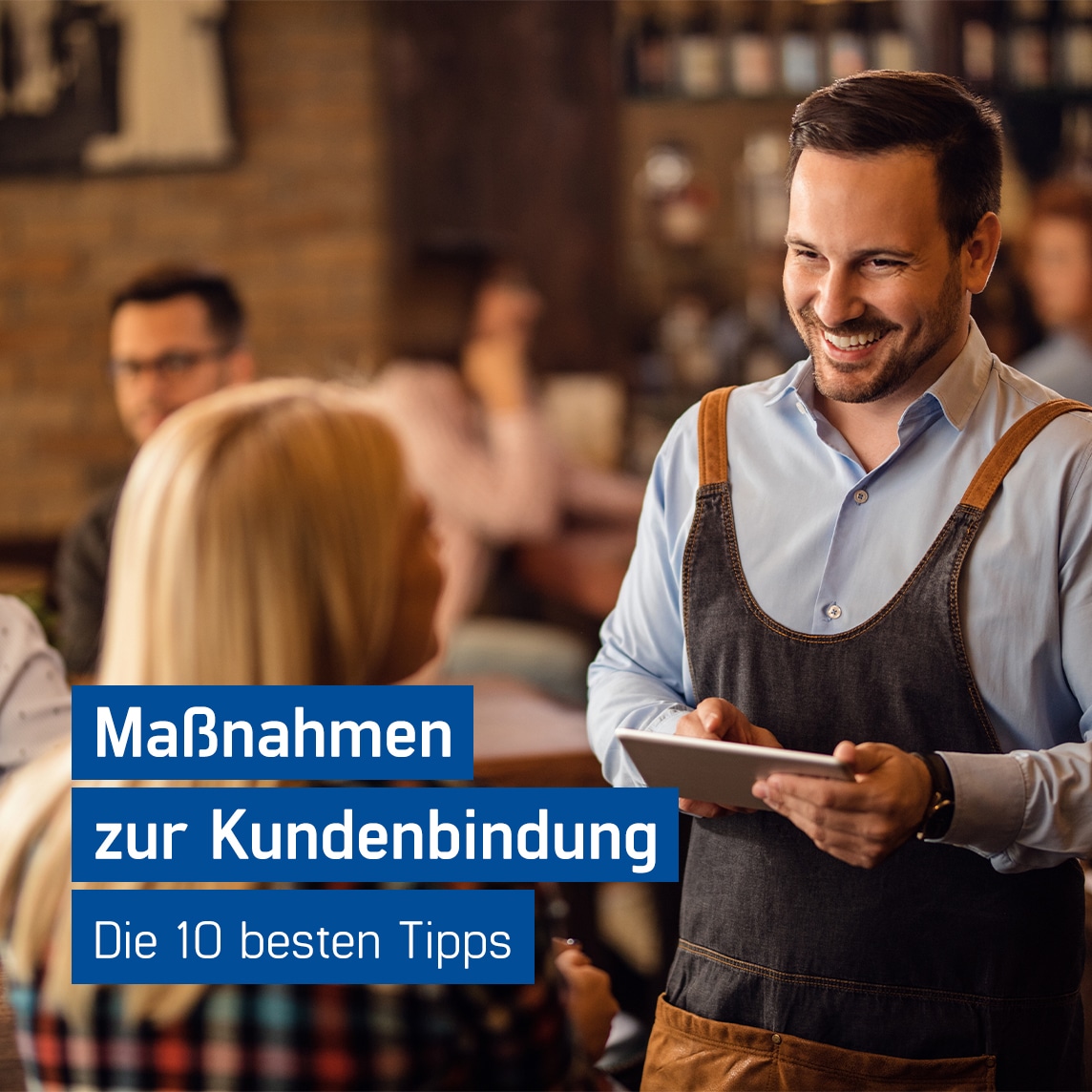 Maßnahmen zur Kundenbindung in Gastronomie & Einzelhandel